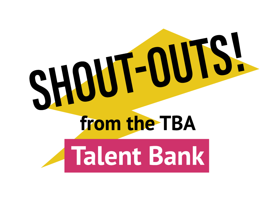 Shout-outs from the TBA Talent Bank - Theatre Bay Area Shout-outs from the TBA Talent Bank - Theatre Bay Area